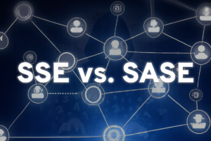 Explicando las diferencias entre SSE vs SASE y VPN - Segurinfo®